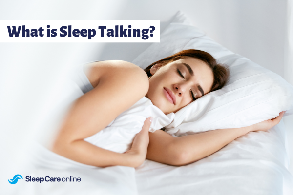 What Is Sleep Talking? - Sleep Care Online